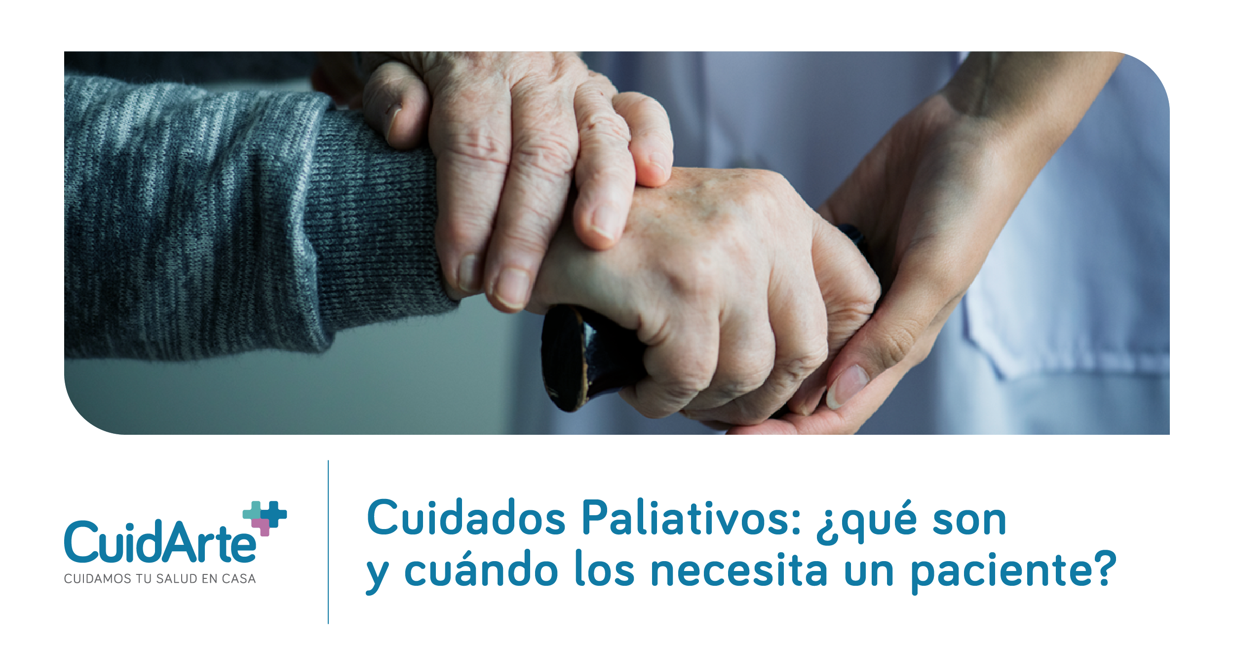 Cuidados Paliativos: ¿qué son y cuándo los necesita un paciente? - Cuidarte